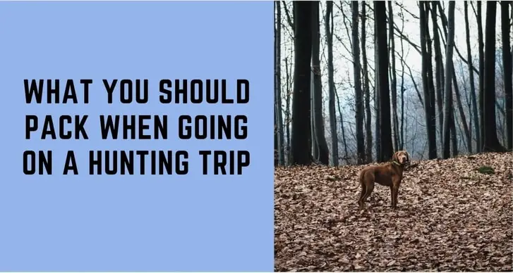 What to Pack for Hunting Trip: The Ultimate List of Gear You Need To ...