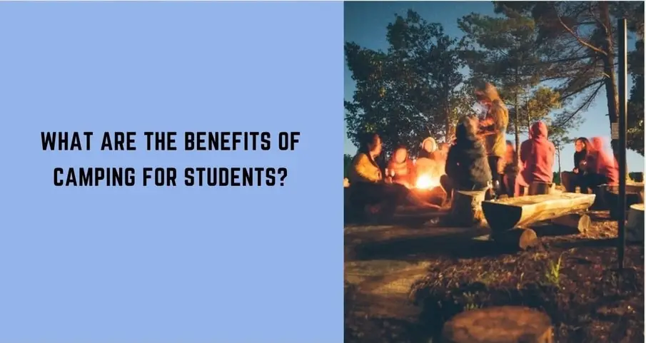 8 Breathtaking Benefits of Camping for Students