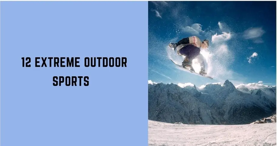12 Extreme Outdoor Sports That Will Test Your Limits