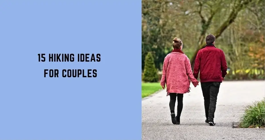 15 Hiking Ideas for Couples: Fun and Exciting Ways to Bond