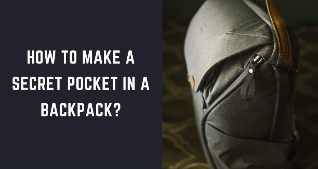 How to Make a Secret Pocket in a Backpack: A Fun and Easy Guide
